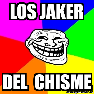 Meme Troll - Los jaker Del chisme - 33205379