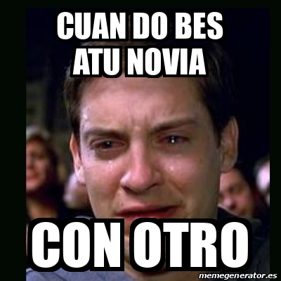 Meme crying peter parker - cuan do bes atu novia con otro - 33205400