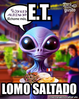 Meme Personalizado - E.T. LOMO SALTADO - 33205942