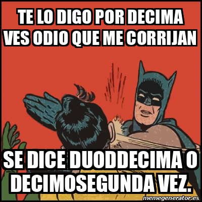 Meme Batman slaps Robin - Te lo digo por decima ves ODIO QUE ME ...