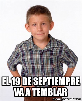 Meme Personalizado - EL 19 DE SEPTIEMPRE VA A TEMBLAR - 33206195
