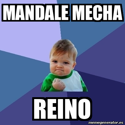 Meme Bebe Exitoso - Mandale mecha reino - 33206300