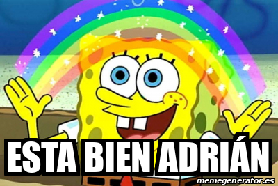 Meme Personalizado - Esta bien Adrián - 33206309