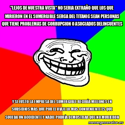 Meme Troll - "lejos de nuestra vista" no seria extraño que los que ...