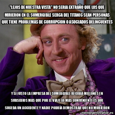 Meme Willy Wonka - "lejos de nuestra vista" no seria extraño que los ...
