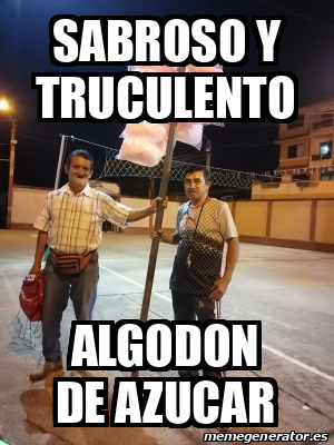 Meme Personalizado - Sabroso y truculento Algodon de azucar - 33206670