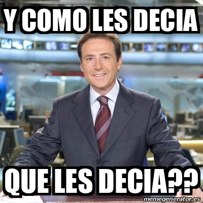 Meme Matias Prats - y como les decia Que les decia?? - 33206697