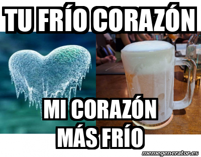Meme Personalizado - tu frío corazón mi corazón más frío - 33206739