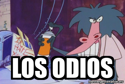 Meme Personalizado - los odios - 33206853