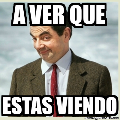 Meme Mr Bean - a ver que estas viendo - 33207287