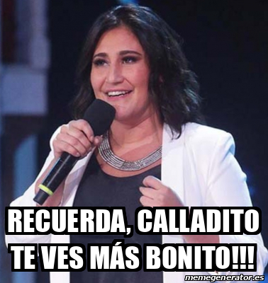 Meme Personalizado - Recuerda, calladito te ves más bonito!!! - 33207492