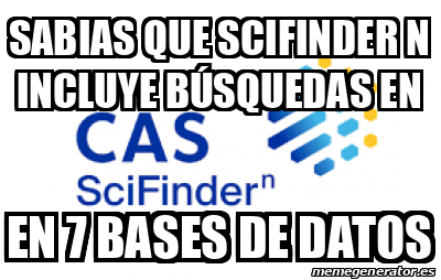 Meme Personalizado - Sabias que Scifinder n incluye búsquedas en EN 7 ...