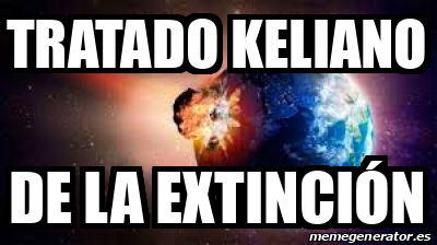 Meme Personalizado - Tratado Keliano de la extinción - 33207604