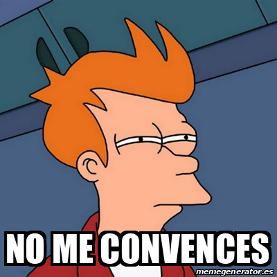 Meme Futurama Fry - no me convences - 33207629