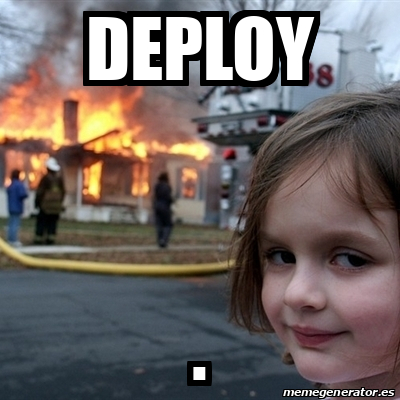 Meme Disaster Girl - Deploy . - 33207655