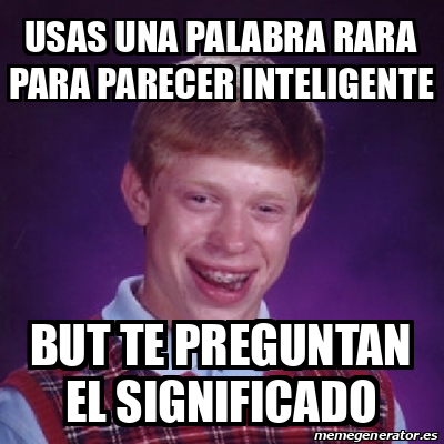 Meme Bad Luck Brian - Usas una palabra rara para parecer inteligente ...