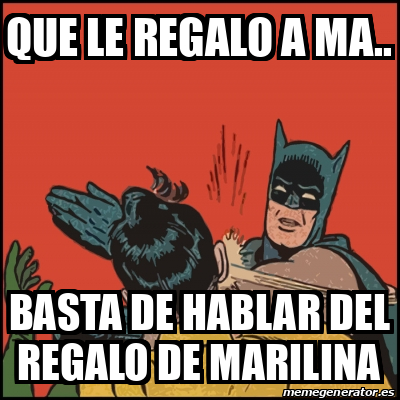 Meme Batman slaps Robin - Que le regalo a ma.. Basta de hablar del ...