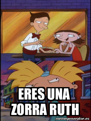 Meme Personalizado - eres una zorra ruth - 33207817