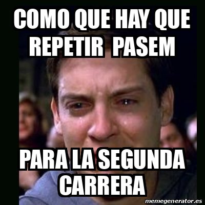 Meme crying peter parker - como que hay que repetir pasem para la ...