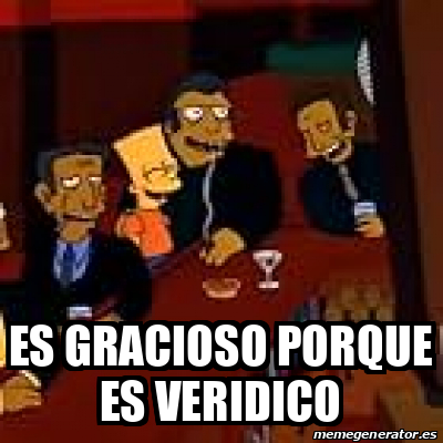 Meme Personalizado - Es gracioso porque es veridico - 33208321