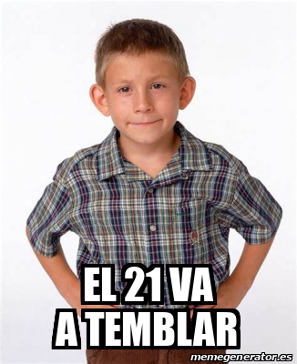 Meme Personalizado - El 21 va a temblar - 33208350