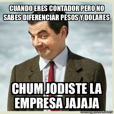 Meme Mr Bean - Cuando eres contador pero no sabes diferenciar pesos y ...
