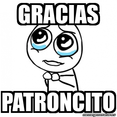 Meme Por favor - Gracias Patroncito - 33208676