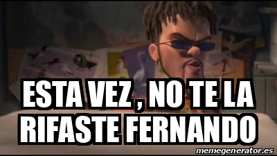 Meme Personalizado - Esta vez , no te la rifaste fernando - 33208839
