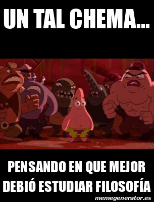 Meme Personalizado - Un tal Chema... Pensando en que mejor debió ...