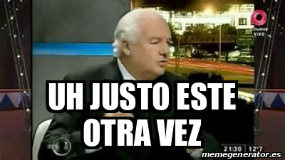 Meme Personalizado - uh justo este otra vez - 33209207