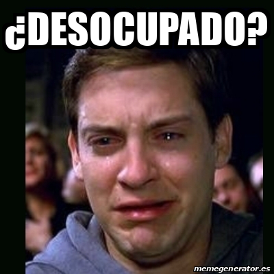 Meme crying peter parker - ¿desocupado? - 33209454