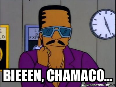 Meme Personalizado - Bieeen, Chamaco... - 33209836