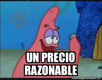 Meme Personalizado - UN PRECIO RAZONABLE - 33209998