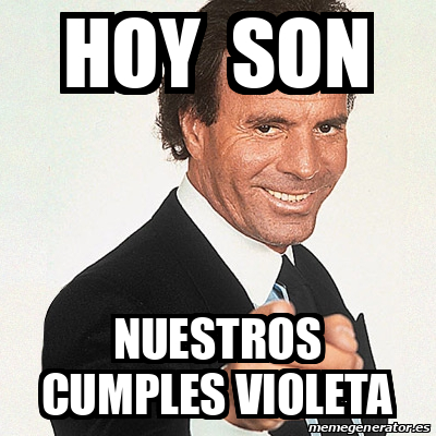 Meme Julio Iglesias - Hoy son Nuestros cumples Violeta - 33210806