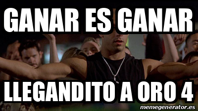 Meme Personalizado - Ganar es Ganar Llegandito a Oro 4 - 33211174