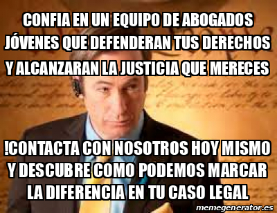 Meme Personalizado - cONFIA EN UN EQUIPO DE ABOGADOS JÓVENES QUE ...