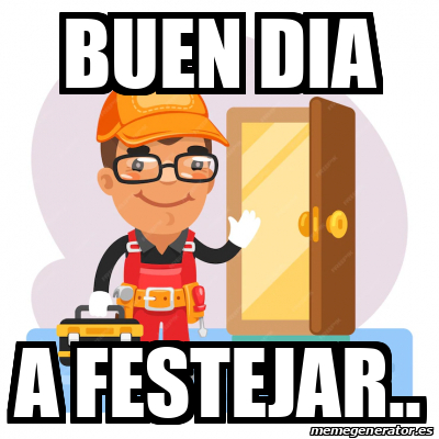 Meme Personalizado - Buen dia a festejar.. - 33212994