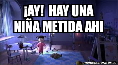 Meme Personalizado - ¡ay! HAY UNA NIÑA METIDA AHI - 33213522