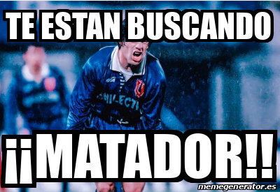 Meme Personalizado - TE ESTAN BUSCANDO ¡¡matador!! - 33214445