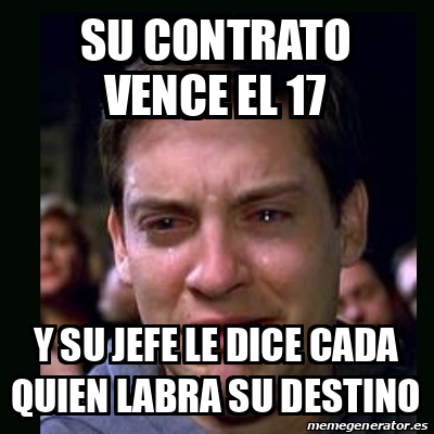 Meme crying peter parker - Su contrato vence el 17 Y su jefe le dice ...