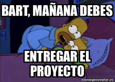 Meme Personalizado - Bart, mañana debes Entregar el Proyecto - 33214969