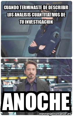 Meme Personalizado - cUANDO TERMINASTE DE DESCRIBIR LOS ANALISIS ...