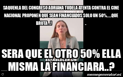 Meme Personalizado - SAQUENLA DEL CONGRESO ADRIANA TUDELA ATENTA CONTRA ...