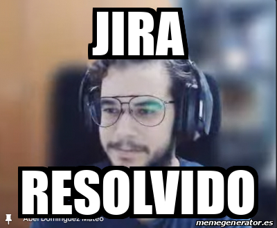 Meme Personalizado - jira resolvido - 33215229