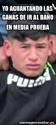Meme Personalizado - Yo aguantando las ganas de ir al baño en media ...