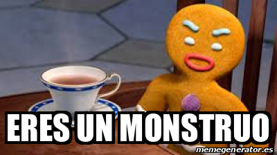 Meme Personalizado - Eres un monstruo - 33215609