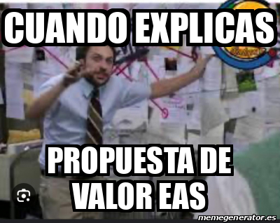 Meme Personalizado - Cuando explicas Propuesta de valor EAS - 33215786