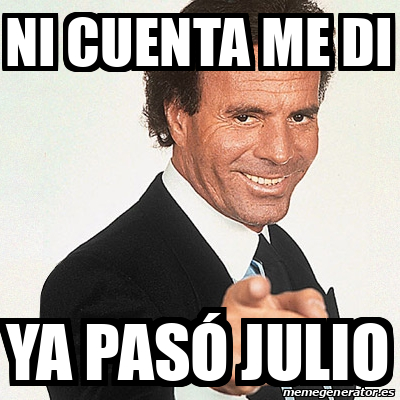 Meme Julio Iglesias - Ni cuenta me di Ya pasó julio - 33216159
