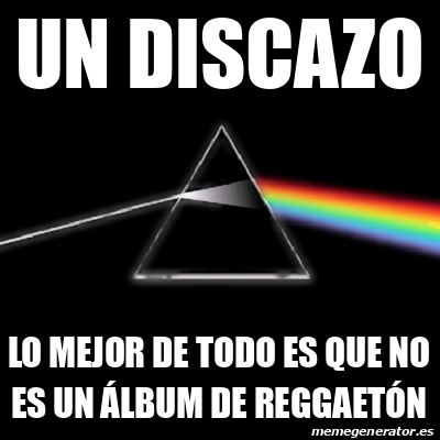 Meme Personalizado - Un discazo Lo mejor de todo es que no es un álbum ...