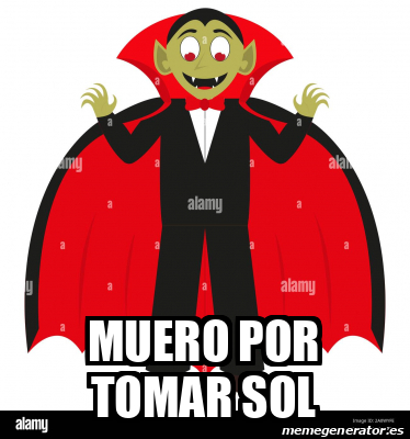 Meme Personalizado - MUERO POR TOMAR SOL - 33216296